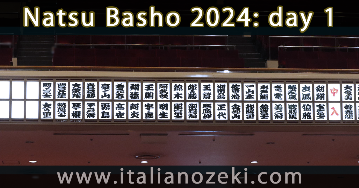 NATSU BASHO 2024 – DAY 1 – ITALIANOZEKI.com